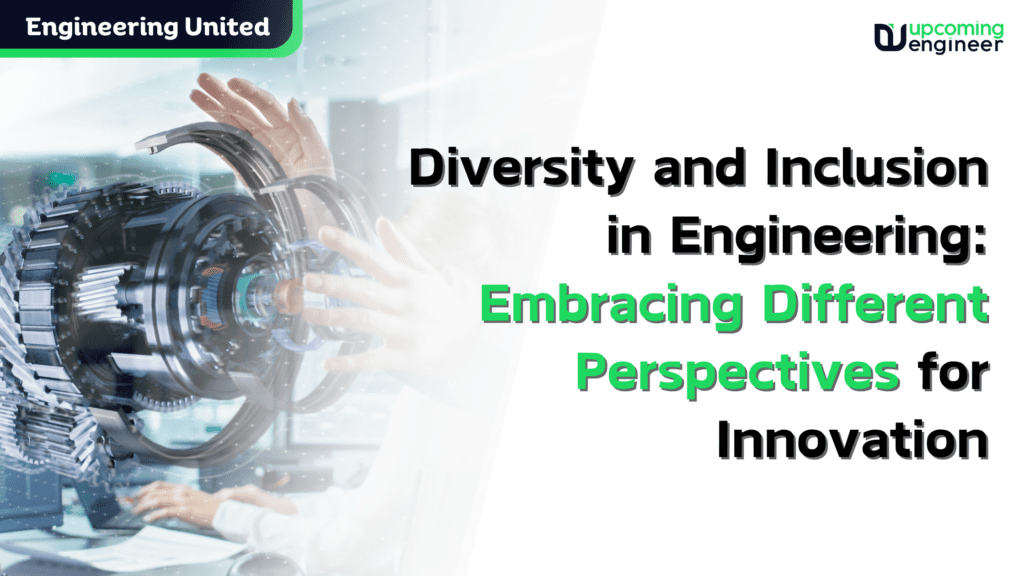 Diversity and Inclusion in Engineering: Embracing Different ...