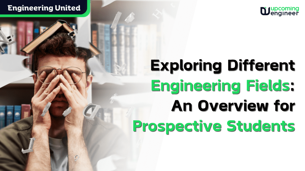 Exploring Different Engineering Fields: An Overview for Prospective ...