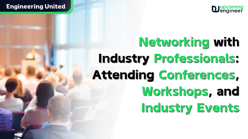 Networking with Industry Professionals: Attending Conferences ...